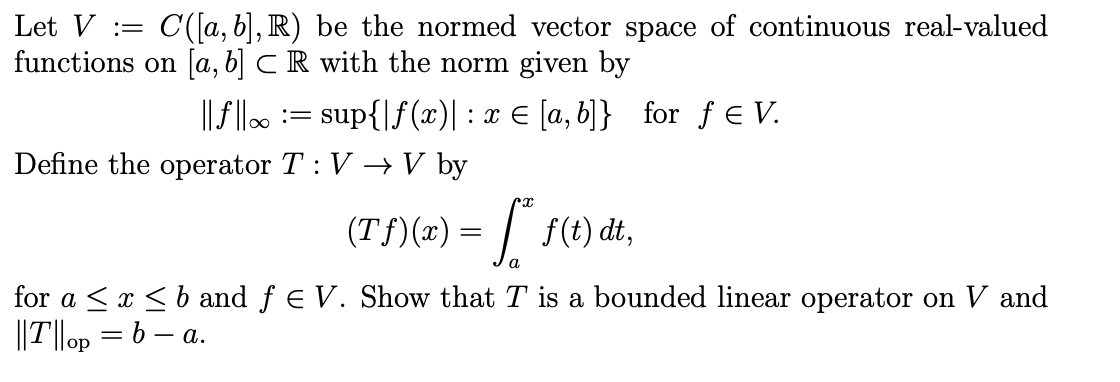 Solved Let V := C([a, b], R) be the normed vector space of | Chegg.com