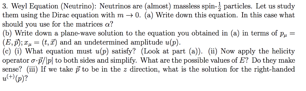 Solved 3. Weyl Equation (Neutrino): Neutrinos are (almost) | Chegg.com