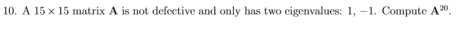 Solved 10. A 15 x 15 matrix A is not defective and only has | Chegg.com