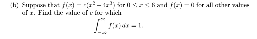 Solved (b) ﻿Suppose that f(x)=c(x2+4x3) ﻿for 0≤x≤6 ﻿and | Chegg.com