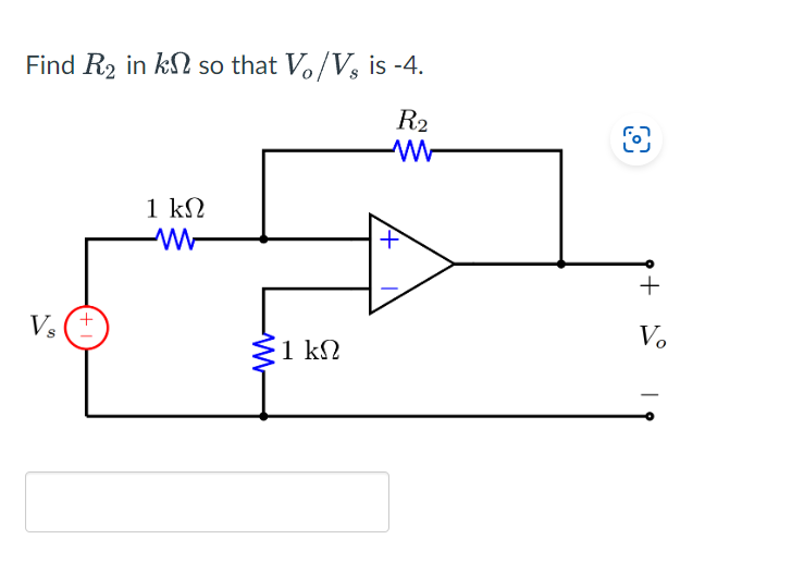 Solved Find R2 in kΩ so that Vo/Vs is -4 . | Chegg.com