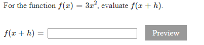 Solved For the function f(x)=3x2, evaluate f(x+h). f(x+h)= | Chegg.com