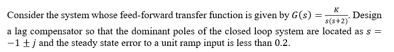 Solved K Consider the system whose feed-forward transfer | Chegg.com