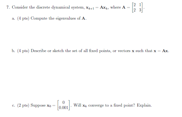 Solved 7. Consider the discrete dynamical system, Xk+1 Axt, | Chegg.com