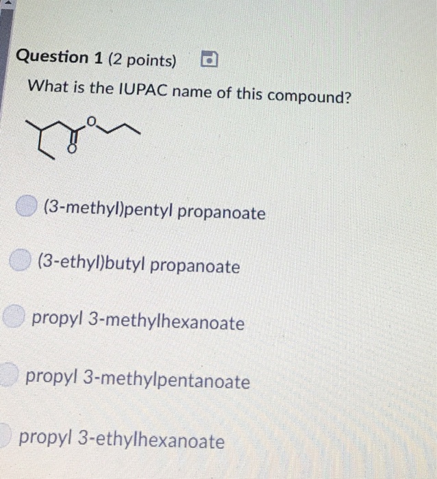 Solved Question 1 (2 points) What is the IUPAC name of this | Chegg.com