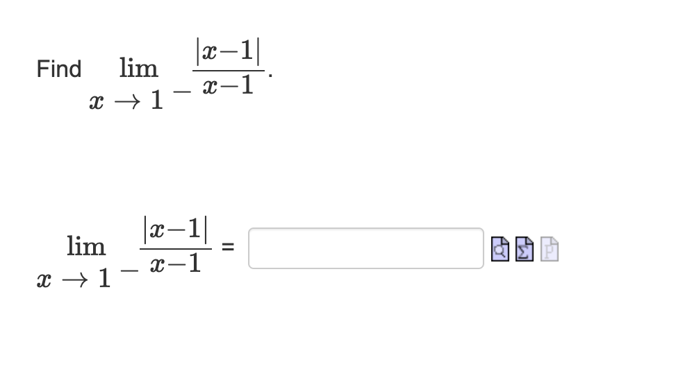 Solved Find limx→1−x−1∣x−1∣ limx→1−x−1∣x−1∣= | Chegg.com