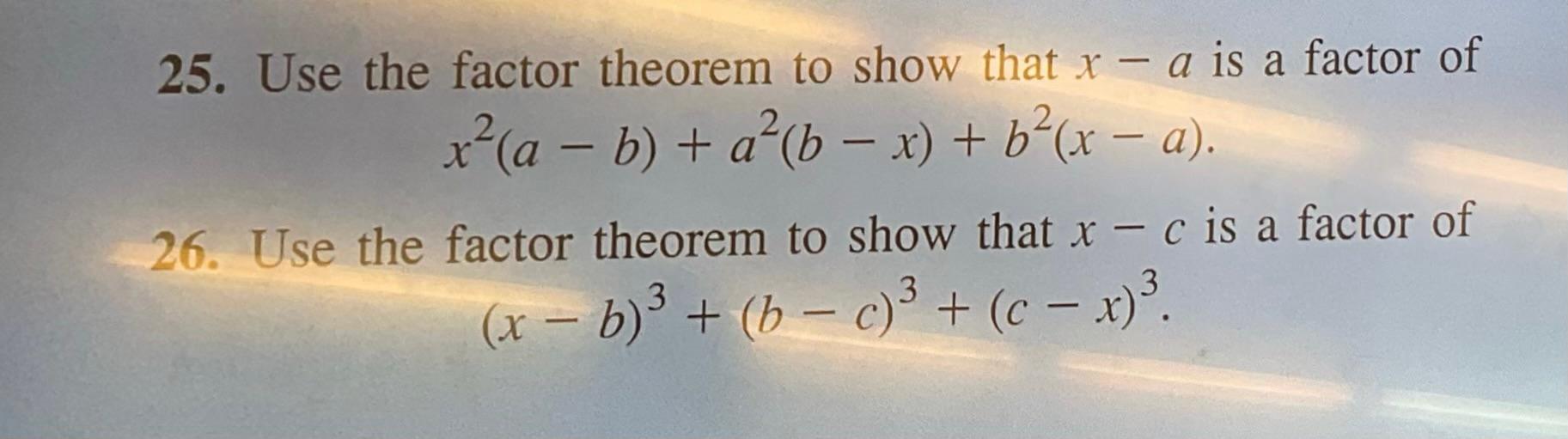 Solved 25. Use the factor theorem to show that x−a is a | Chegg.com