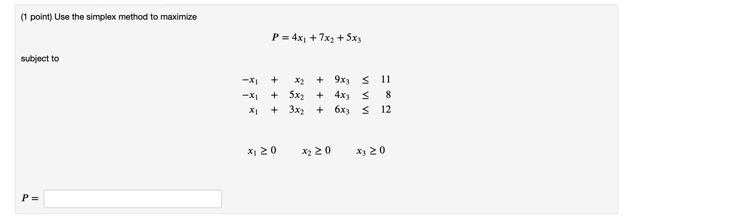 Solved (1 point) Use the simplex method to maximize P = 4x1 | Chegg.com