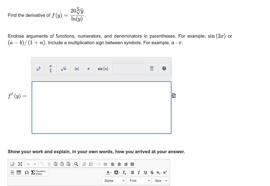 Solved Find the derivative of f(y)=ln(y)205y Enclose | Chegg.com
