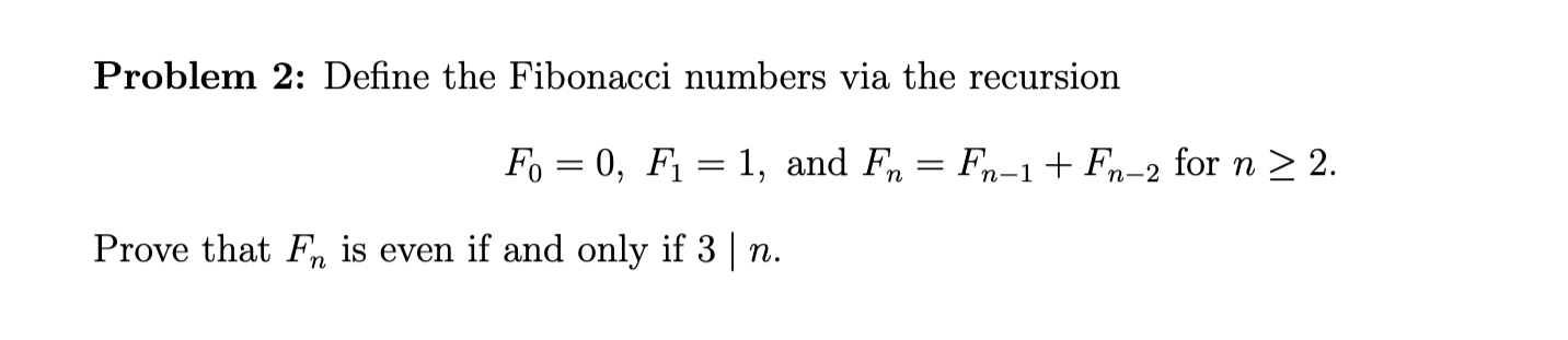 Solved Problem 2: Define the Fibonacci numbers via the | Chegg.com