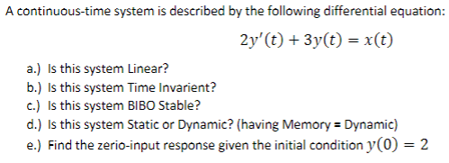 Solved A continuous-time system is described by the | Chegg.com