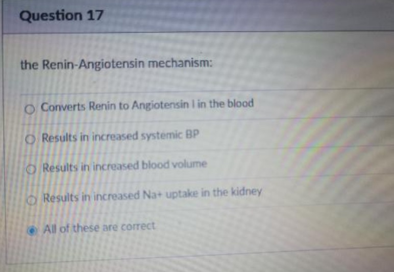 Solved Question 17 the Renin-Angiotensin mechanism: Converts | Chegg.com