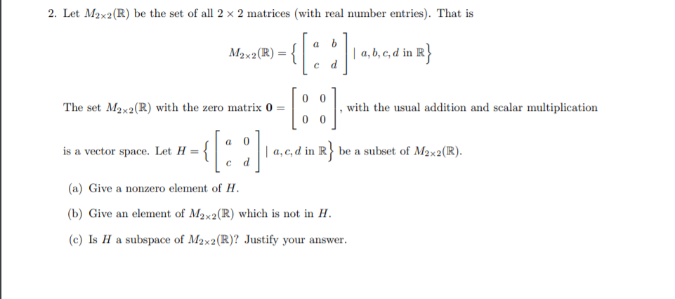 Solved 2. Let M2x2(R) be the set of all 2 x 2 matrices (with | Chegg.com