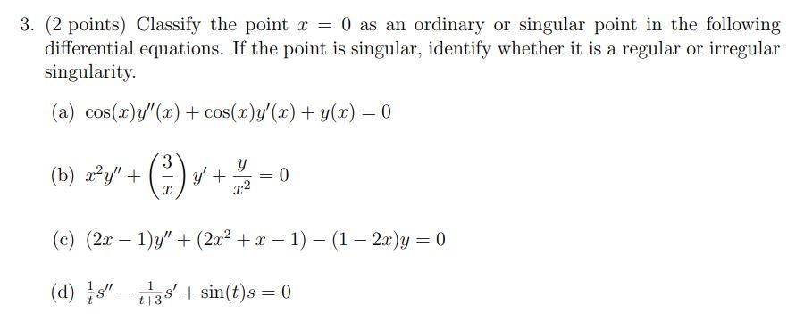 Solved 3. (2 points) Classify the point x = 0 as an ordinary | Chegg.com