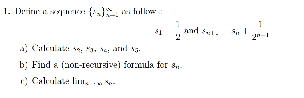 Solved 1. Define a sequence {sn}n=1 as follows: 1 S1 = and | Chegg.com