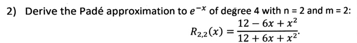 Solved 2 Derive The Padé Approximation To E X Of Degree 4