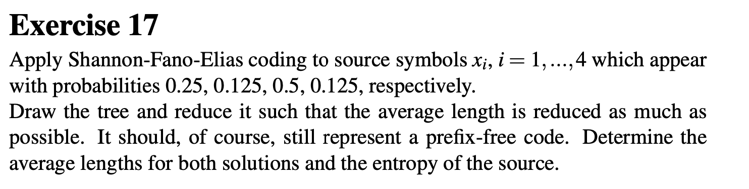 Solved Exercise 17 Apply Shannon-Fano-Elias coding to source | Chegg.com