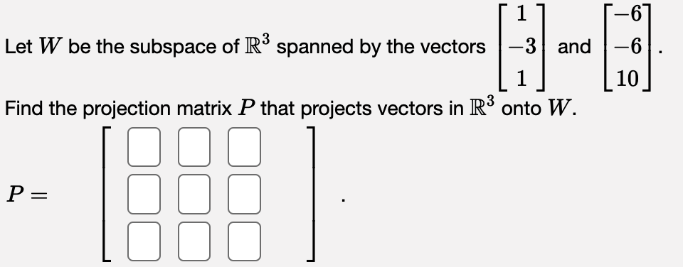 Let W be the subspace of R3 spanned by the vectors | Chegg.com