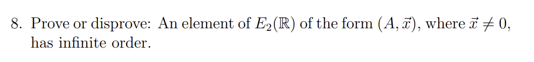 Solved 8. Prove or disprove: An element of E2(R) of the form | Chegg.com