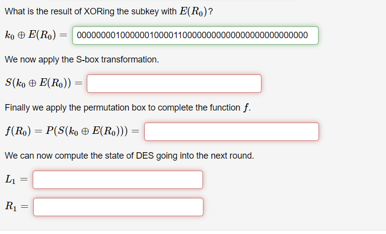 Solved What is the result of XORing the subkey with E(R0)? | Chegg.com