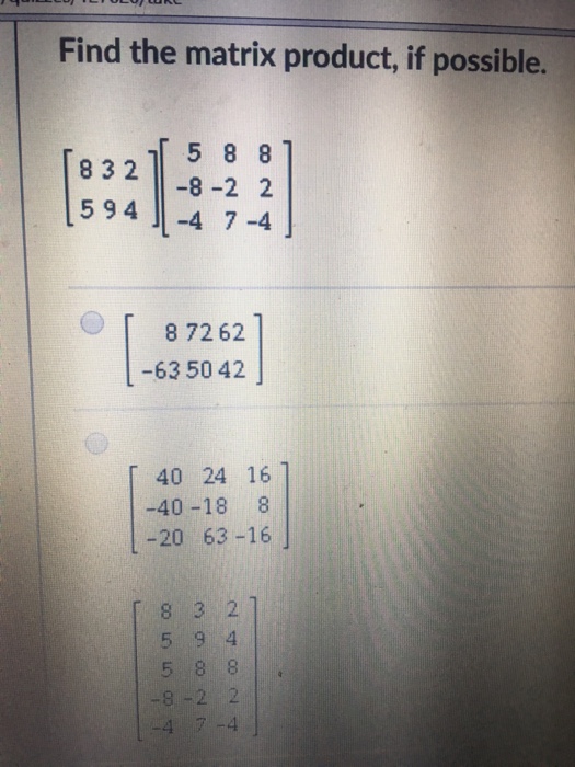 Solved Find the matrix product, if possible. [8 5 3 9 2 | Chegg.com