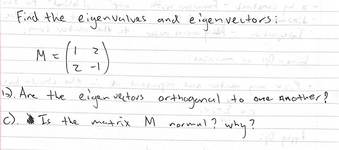 Solved Find the eigenvalves and eigenvectors: M=(122−1) 13). | Chegg.com