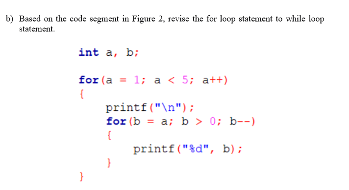 Solved b) Based on the code segment in Figure 2, revise the | Chegg.com