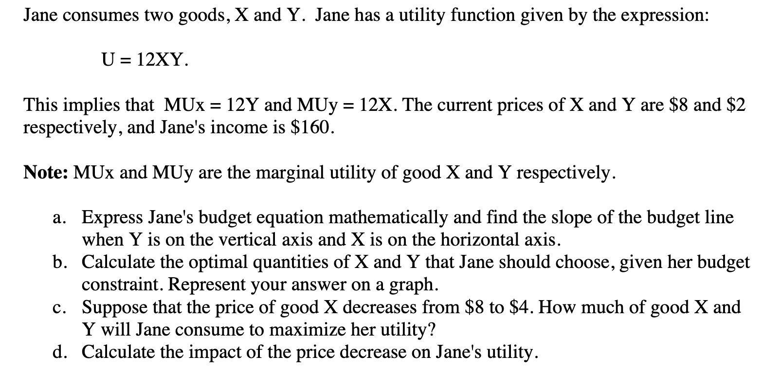 Solved Jane consumes two goods, X and Y. Jane has a utility | Chegg.com Solved Jane consumes two goods, X and Y. Jane has a utility | Chegg.com