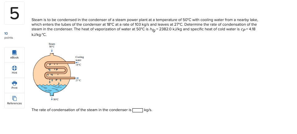 Solved Steam is to be condensed in the condenser of a steam | Chegg.com