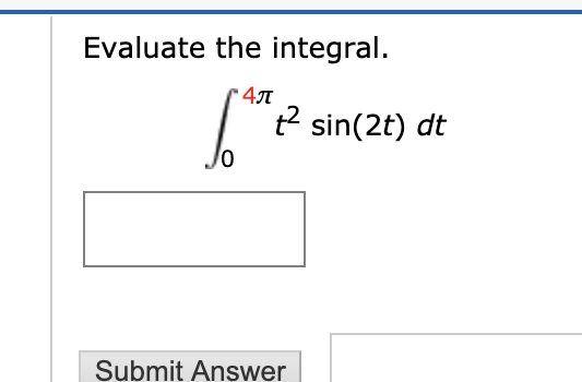 Solved Evaluate the integral. 6** + sin(2t) dt Submit Answer | Chegg.com