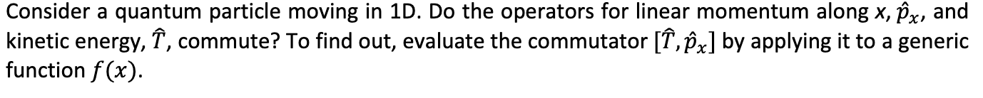 Solved Consider a quantum particle moving in 1D. Do the | Chegg.com