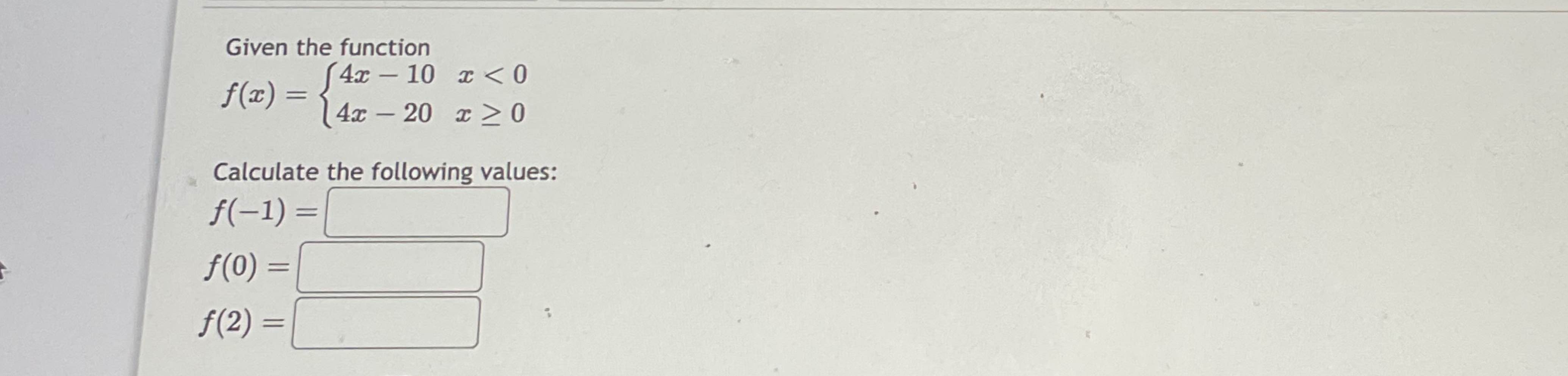 Solved Given the functionf(x)={4x-10,x