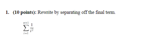 Solved 1. (10 points): Rewrite by separating off the final | Chegg.com