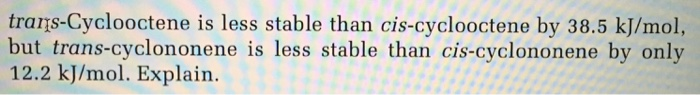 Solved trarns-Cyclooctene is less stable than | Chegg.com