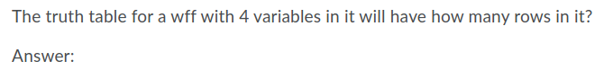 Solved The truth table for a wff with 4 variables in it will | Chegg.com