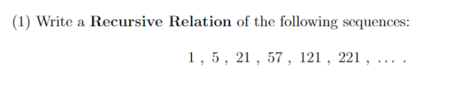 Solved (1) Write a Recursive Relation of the following | Chegg.com