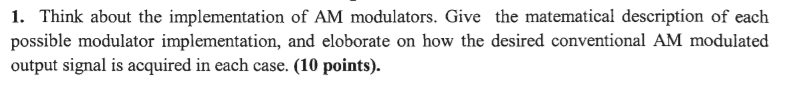Solved 1. Think about the implementation of AM modulators. | Chegg.com