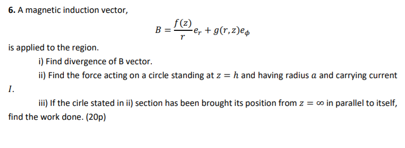 Solved . A magnetic induction vector, 𝐵 = 𝑓(𝑧) 𝑟 𝑒𝑟 + | Chegg.com