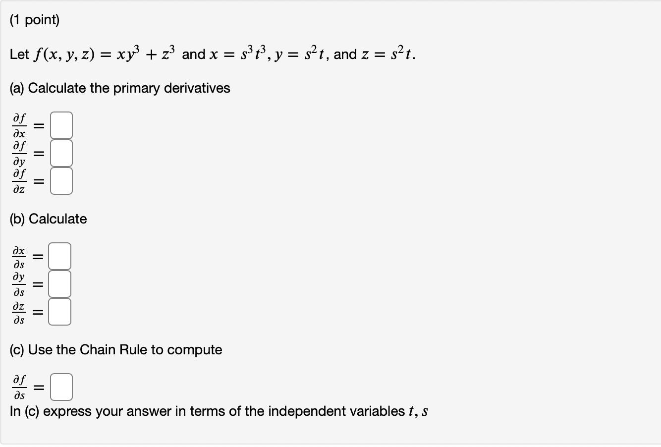 Solved Let f(x,y,z)=xy3+z3 and x=s3t3,y=s2t, and z=s2t. (a) | Chegg.com