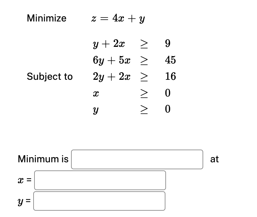 Solved Minimize z=4x+yy+2x≥96y+5x≥45 | Chegg.com