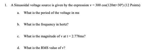 Solved 1. A Sinusoidal voltage source is given by the | Chegg.com