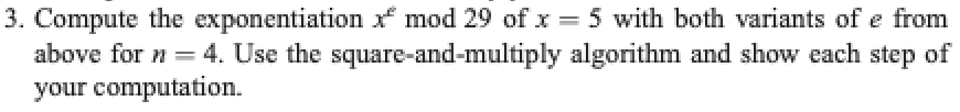 Solved 3. Compute the exponentiation X mod 29 of x= 5 with | Chegg.com
