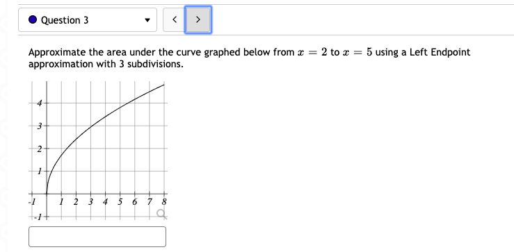 Solved • Question 3 Approximate the area under the curve | Chegg.com