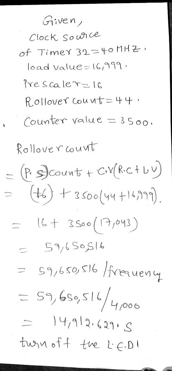 Solved Given, Clock source of Timer 32=40 MHZ load | Chegg.com