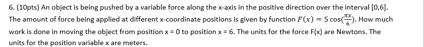 Solved 6. (10pts) An object is being pushed by a variable | Chegg.com