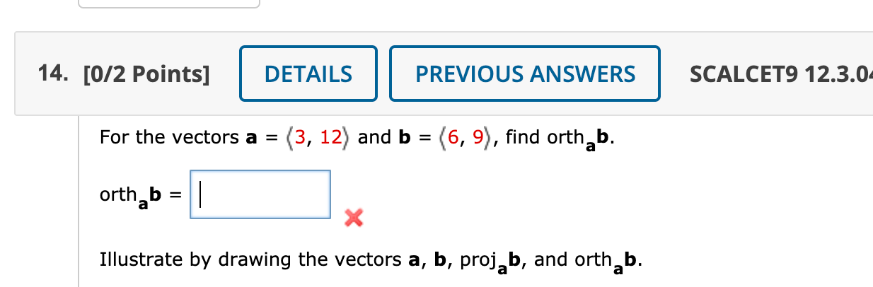 Solved For the vectors a= 3,12 and b= 6,9 , find orth ab | Chegg.com