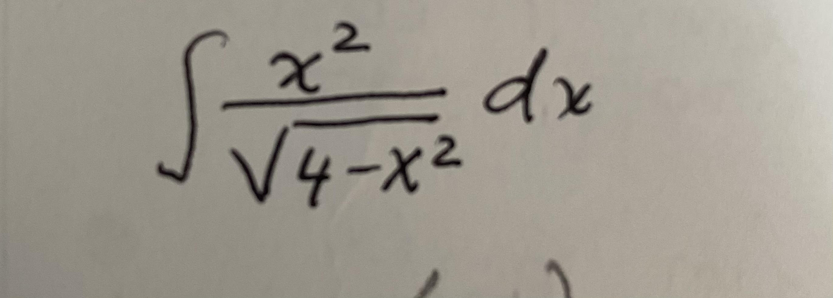 int \\frac{x^{2}}{\\sqrt{4-x^{2}}} d x \\) | Chegg.com