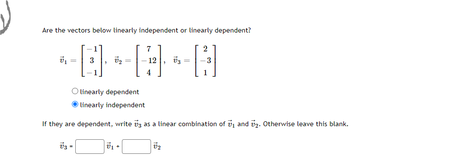 Solved Are the vectors below linearly independent or | Chegg.com