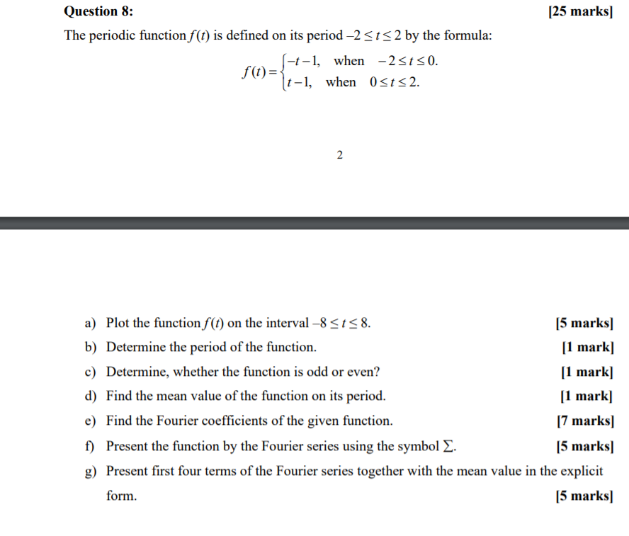 Solved [25 marks) Question 8: The periodic function f(t) is | Chegg.com