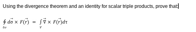 Solved Using the divergence theorem and an identity for | Chegg.com